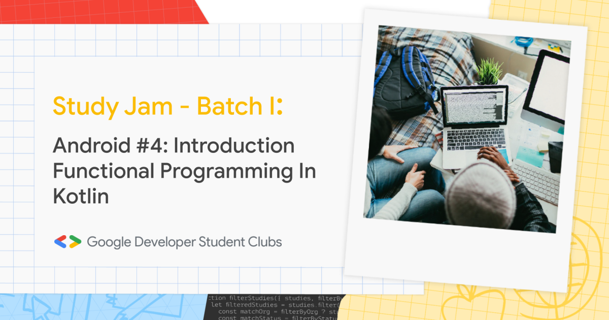 Study Jam - Batch 1 Android #4: Introduction Functional Programming In Kotlin - Dicoding Indonesia
